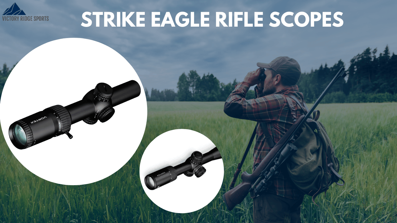 A Detailed Comparison Between Strike Eagle Scopes